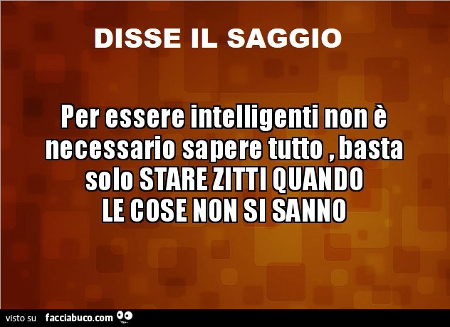 Tutti i meme su Dice il saggio - Facciabuco.com