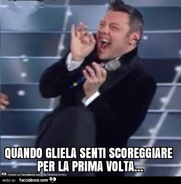 Quando gliela senti scoreggiare per la prima volta - Facciabuco.com