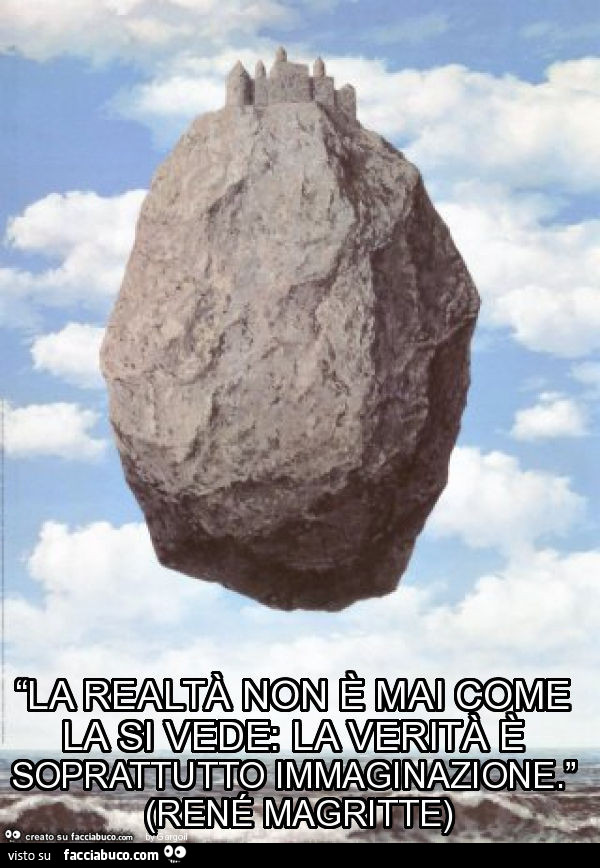 “la realtà non è mai come la si vede: la verità è soprattutto ...